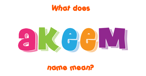 Akeem name - Meaning of Akeem