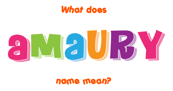 Amaury name - Meaning of Amaury
