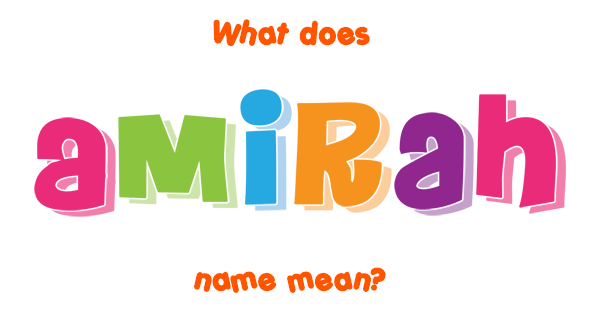 Amirah name - Meaning of Amirah