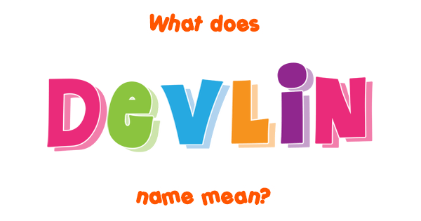 Devlin name - Meaning of Devlin