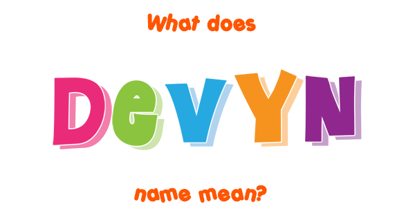 Devyn name - Meaning of Devyn