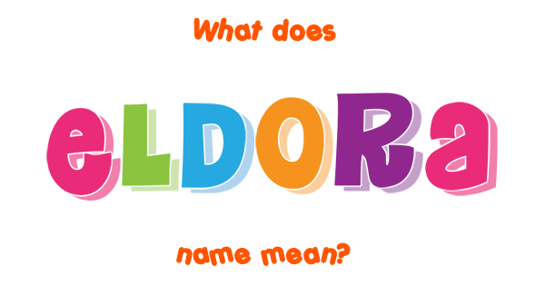 Eldora name - Meaning of Eldora