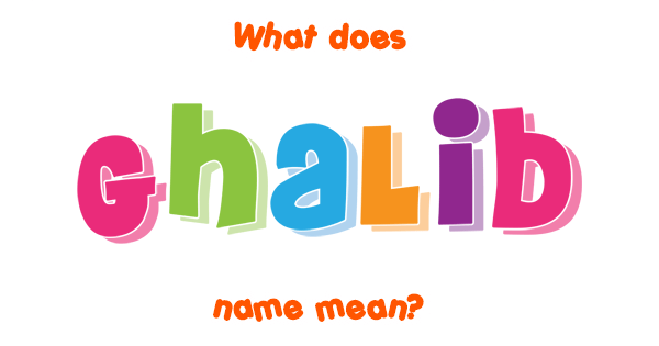 Ghalib name - Meaning of Ghalib