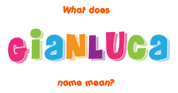 Gianluca name - Meaning of Gianluca