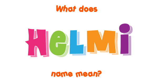 Helmi name - Meaning of Helmi