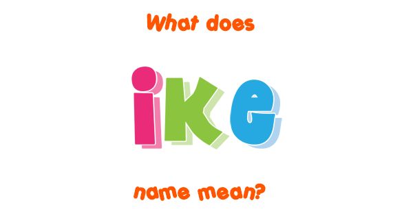 Ike name - Meaning of Ike