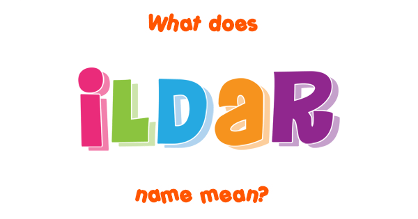 Ildar name - Meaning of Ildar
