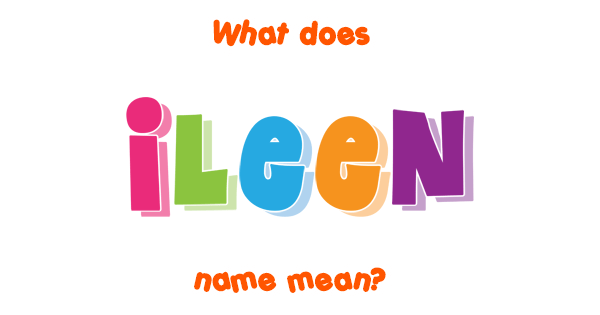Ileen name - Meaning of Ileen