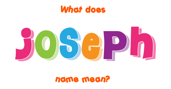 Joseph name - Meaning of Joseph