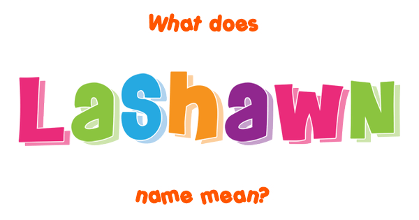 Lashawn name - Meaning of Lashawn