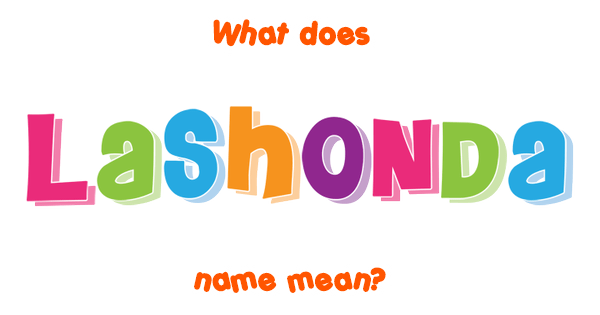 Lashonda name - Meaning of Lashonda