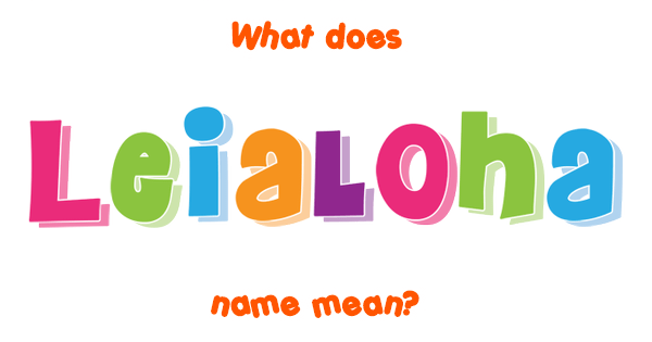 Leialoha name - Meaning of Leialoha