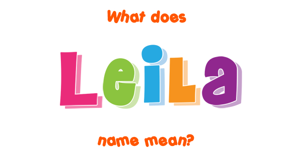 Leila name - Meaning of Leila