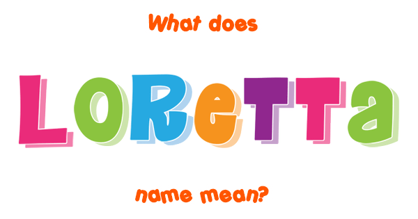 Loretta name - Meaning of Loretta