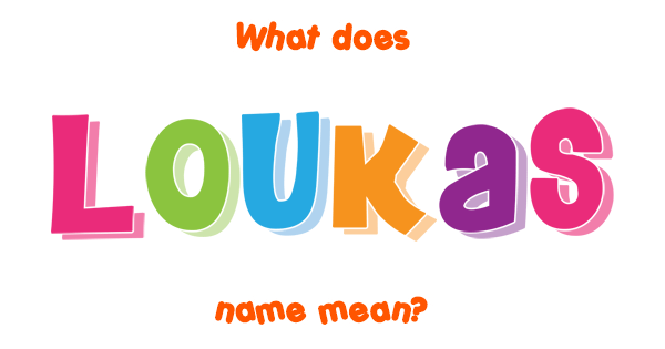 Loukas name - Meaning of Loukas