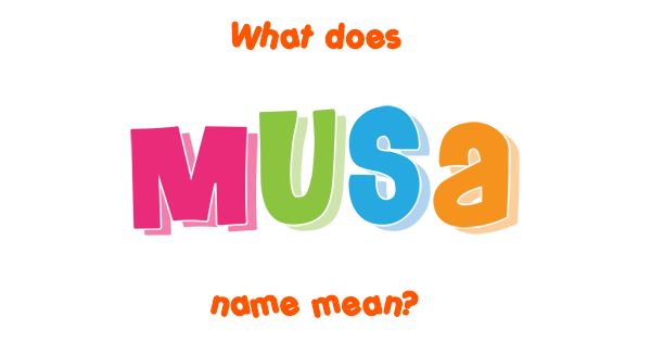Musa name - Meaning of Musa