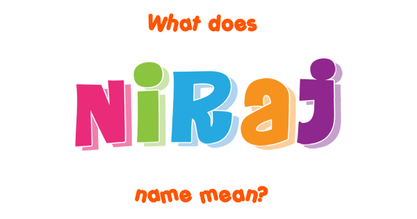 Niraj name - Meaning of Niraj