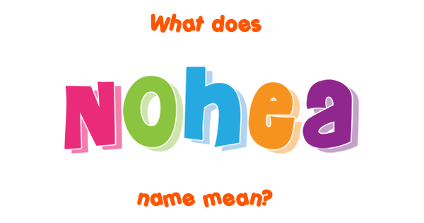 Nohea name - Meaning of Nohea