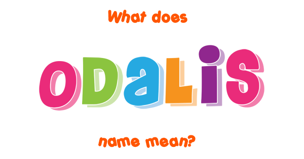 Odalis name - Meaning of Odalis