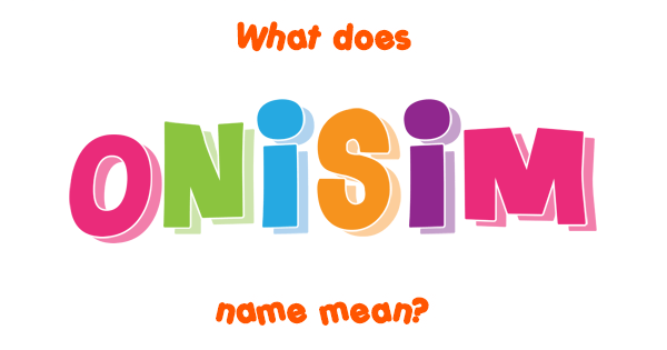 Onisim name - Meaning of Onisim