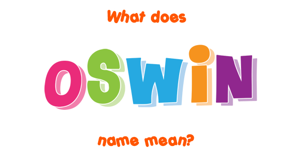 Oswin name - Meaning of Oswin