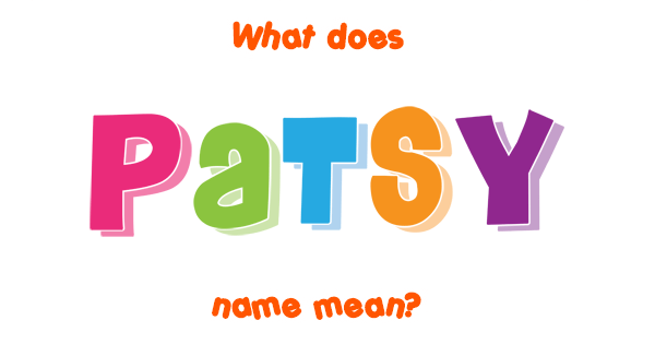 Patsy name - Meaning of Patsy