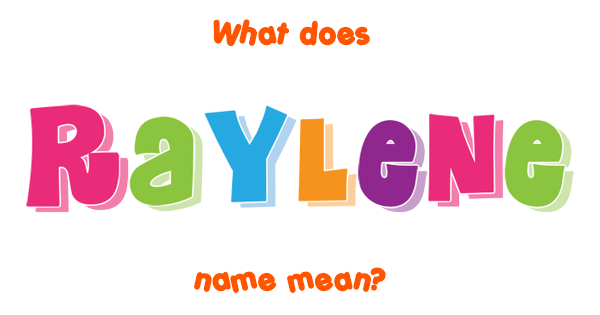 Raylene name - Meaning of Raylene