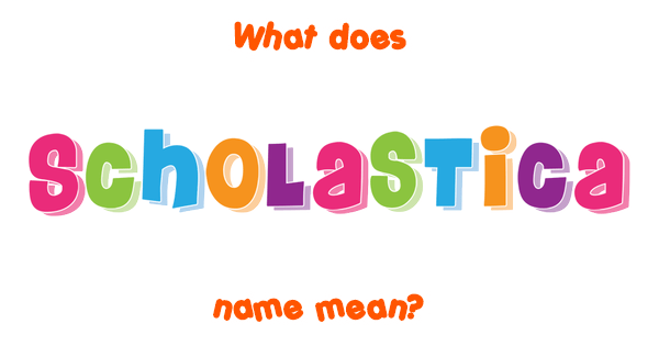 Scholastica name - Meaning of Scholastica