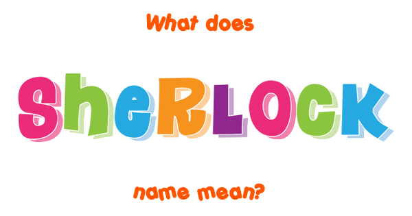 Sherlock name - Meaning of Sherlock