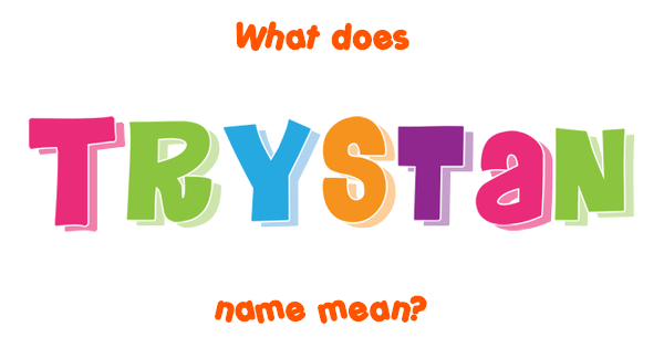 Trystan name - Meaning of Trystan