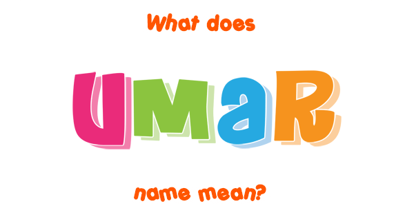 Umar name - Meaning of Umar