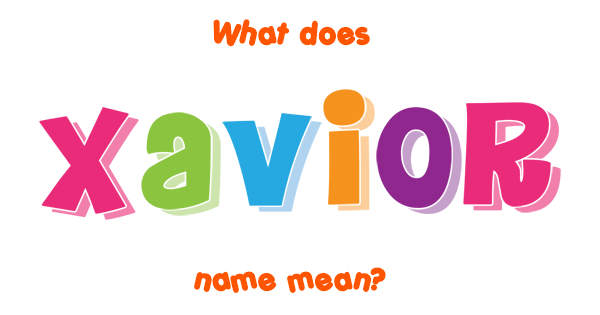 Xavior name - Meaning of Xavior